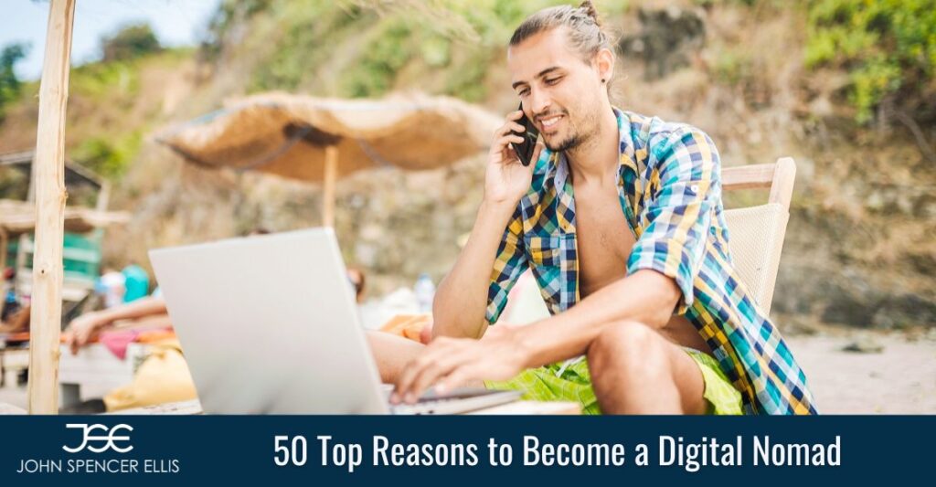50 Top Reasons to Become a Digital Nomad - John Spencer Ellis coaching ...
