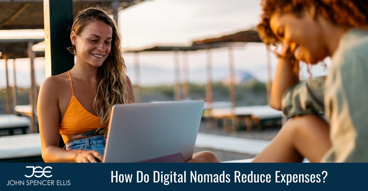 How Do Digital Nomads Lower Expenses? - John Spencer Ellis coaching for ...